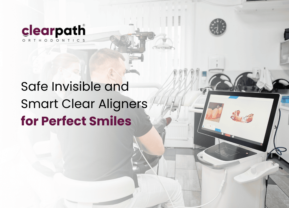 Clear Aligner Therapy: Safe, Invisible and Technology-Driven